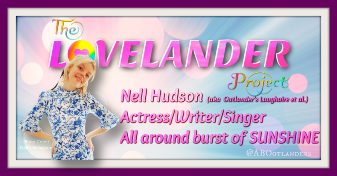 The LOVELANDER Project brings you, Nell Hudson, a true ray of SUNSHINE ...